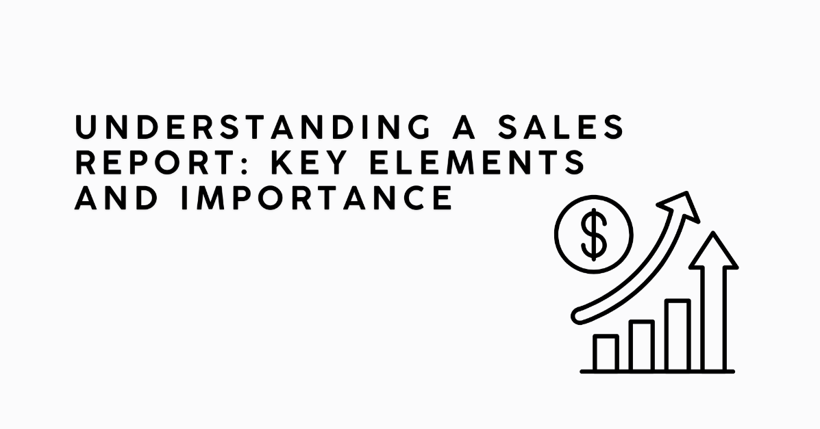Understanding a Sales Report: Key Elements and Importance
